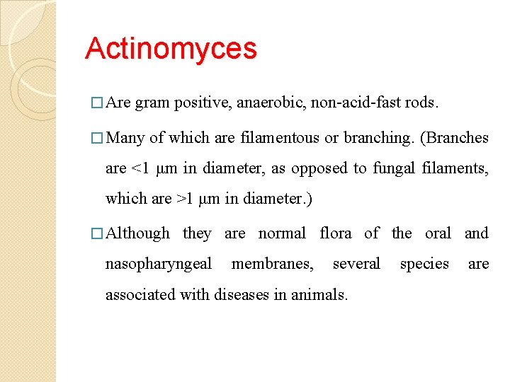 ACTINOMYCOSIS Actinomyces Are gram positive anaerobic nonacidfast rods