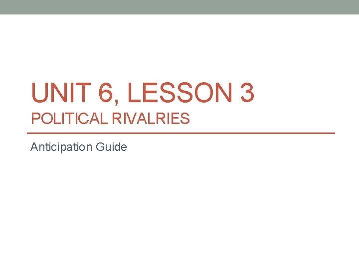 UNIT 6 LESSON 3 POLITICAL RIVALRIES Anticipation Guide
