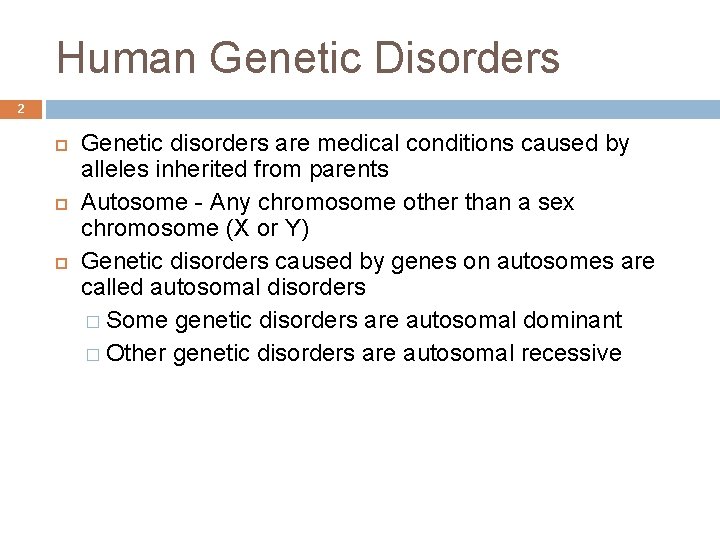 GENETIC DISORDERS Human Genetic Disorders 2 Genetic disorders