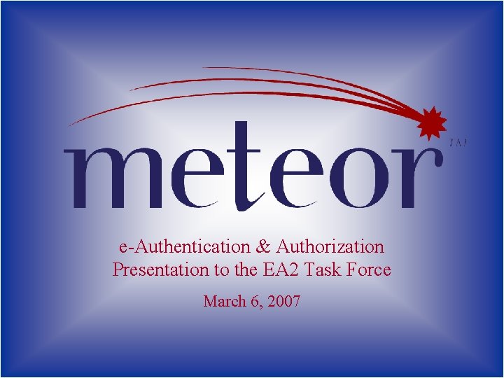 eAuthentication Authorization Presentation to the EA 2 Task