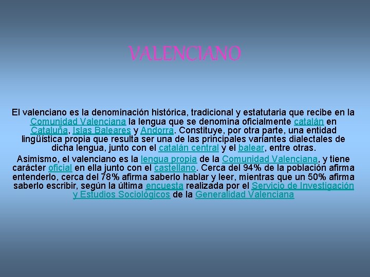 VALENCIANO El valenciano es la denominacin histrica tradicional