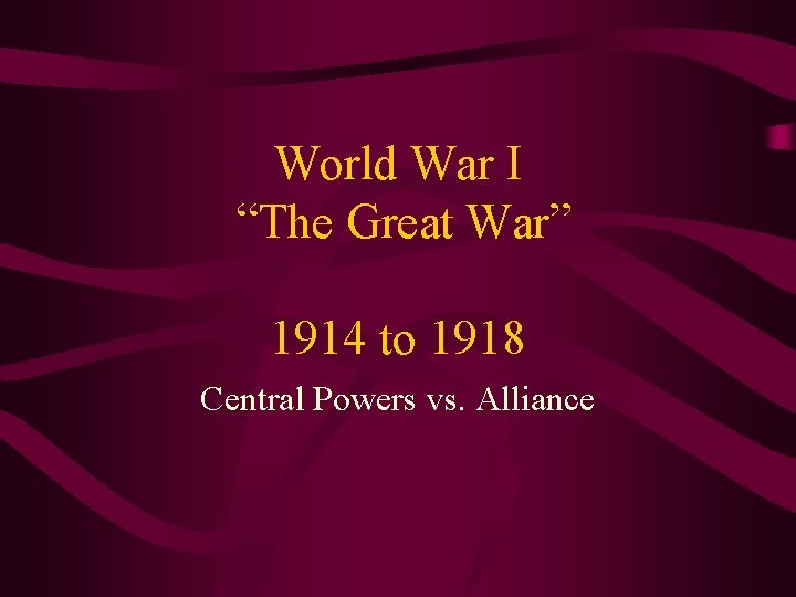 World War I The Great War 1914 to
