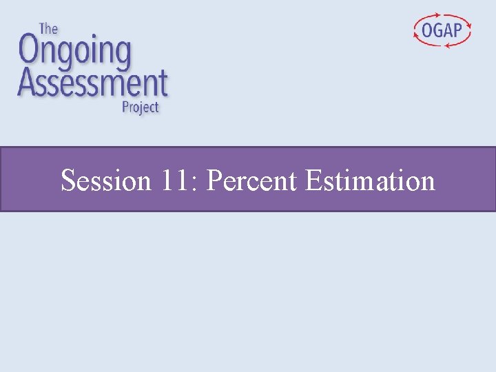 Session 11 Percent Estimation Using strategies to estimate