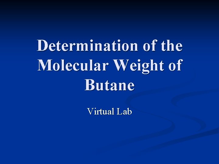 Determination of the Molecular Weight of Butane Virtual
