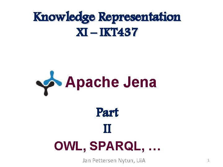 Knowledge Representation XI IKT 437 Apache Jena Part