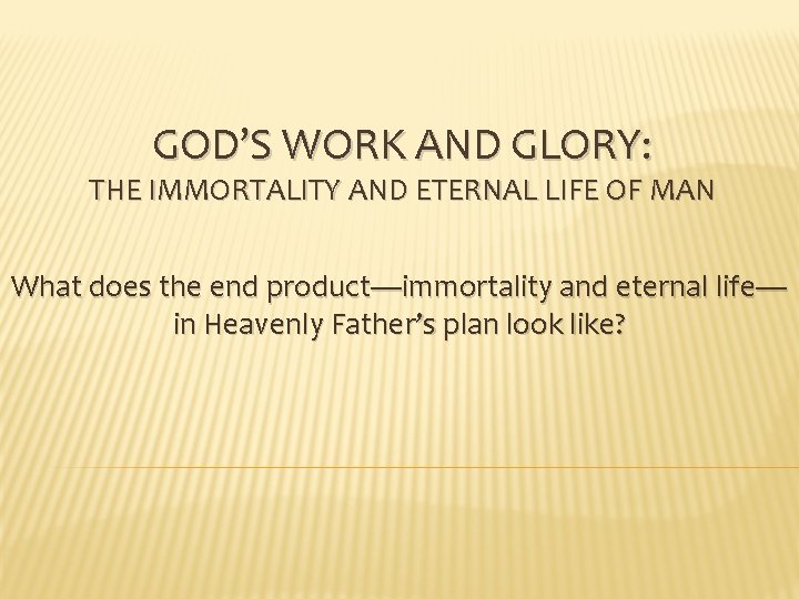 GODS WORK AND GLORY THE IMMORTALITY AND ETERNAL