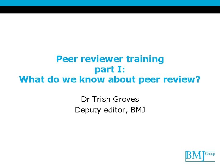 Peer reviewer training part I What do we