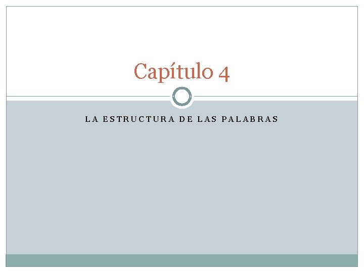 Captulo 4 LA ESTRUCTURA DE LAS PALABRAS Criterios