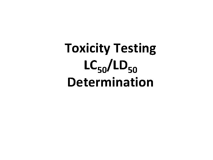 Toxicity Testing LC 50LD 50 Determination Lab Objective