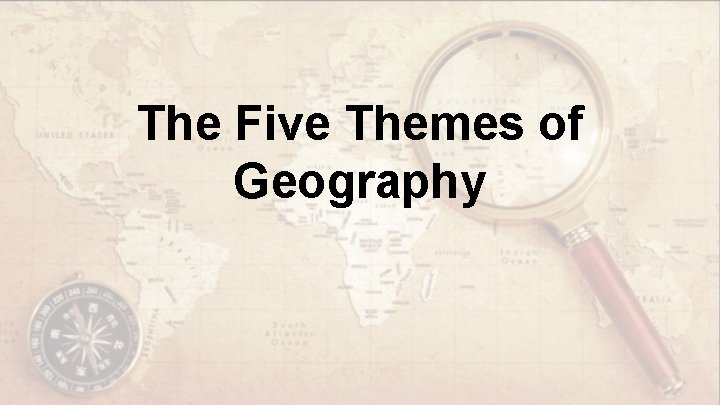 The Five Themes of Geography What is geography