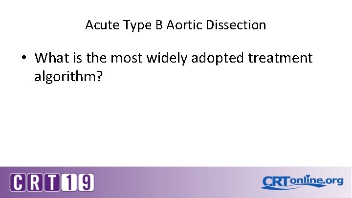 Treatment Approaches for Type B Aortic Dissection What