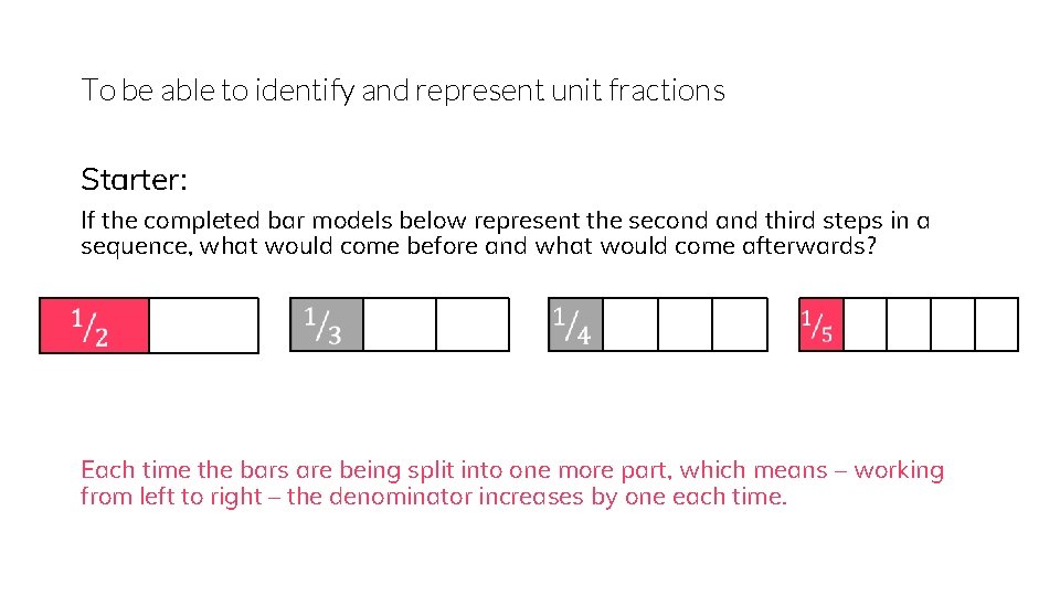 To be able to identify and represent unit