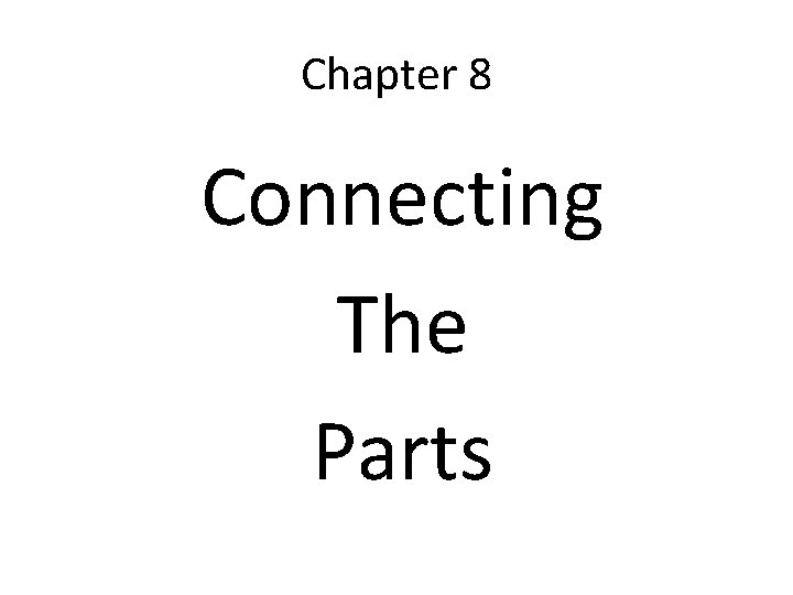 Chapter 8 Connecting The Parts 8 Connecting the
