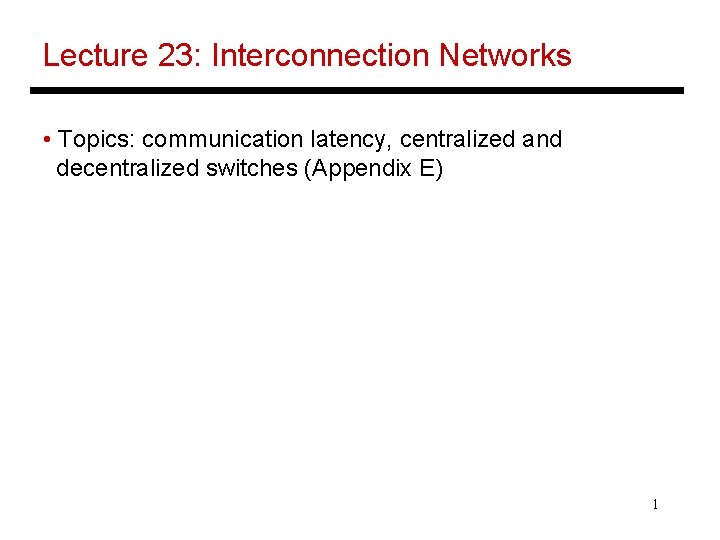 Lecture 23 Interconnection Networks Topics communication latency ...