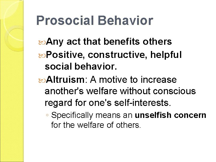 Helping Prosocial Behavior Any act that benefits others