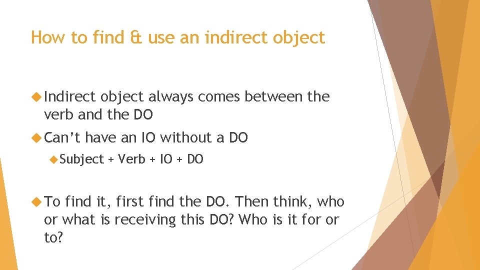 Direct Indirect Objects Find the nouns in these