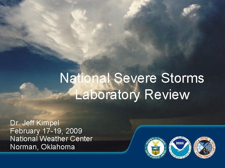 National Severe Storms Laboratory Review Dr Jeff Kimpel
