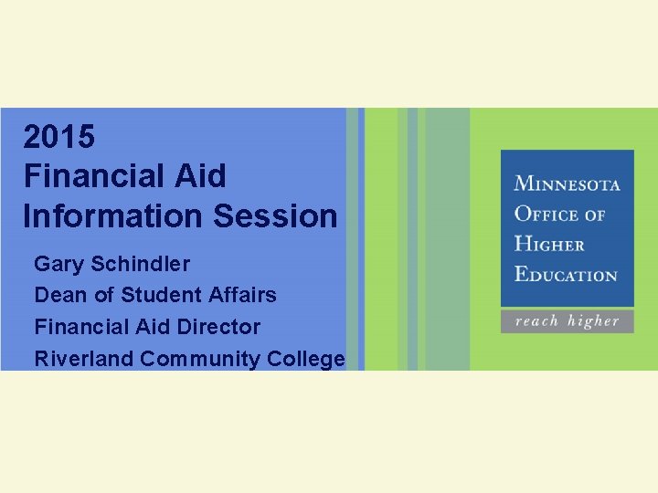 2015 Financial Aid Information Session Gary Schindler Dean