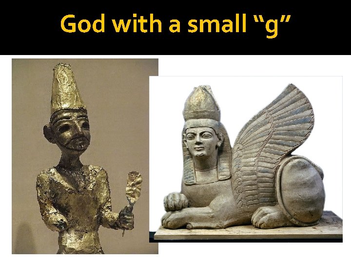 You shall have no other gods before Me