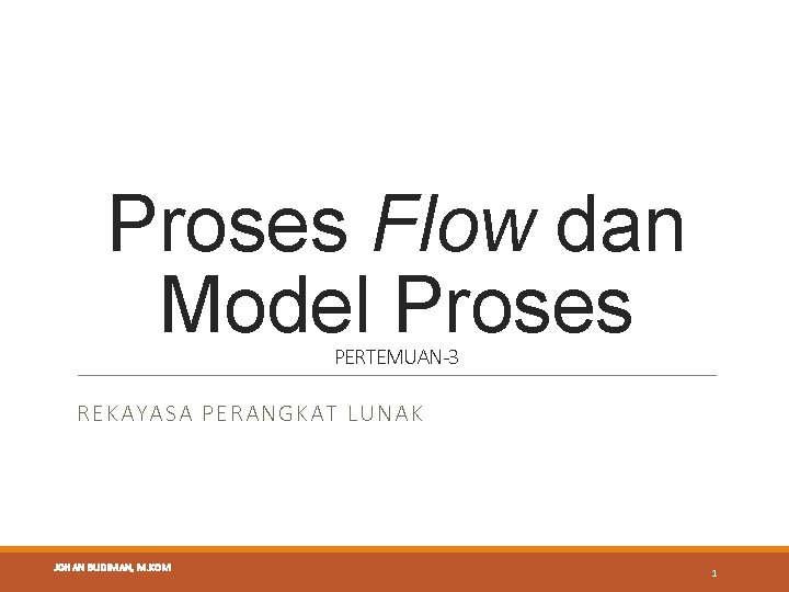 Proses Flow dan Model Proses PERTEMUAN3 REKAYASA PERANGKAT
