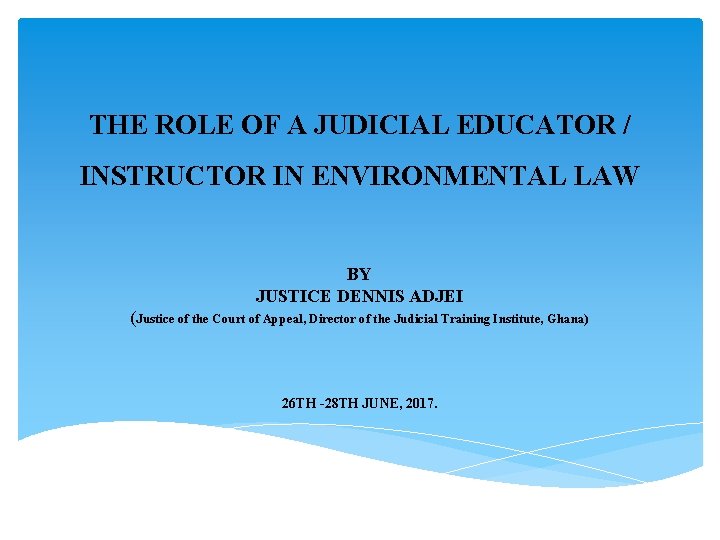 THE ROLE OF A JUDICIAL EDUCATOR INSTRUCTOR IN