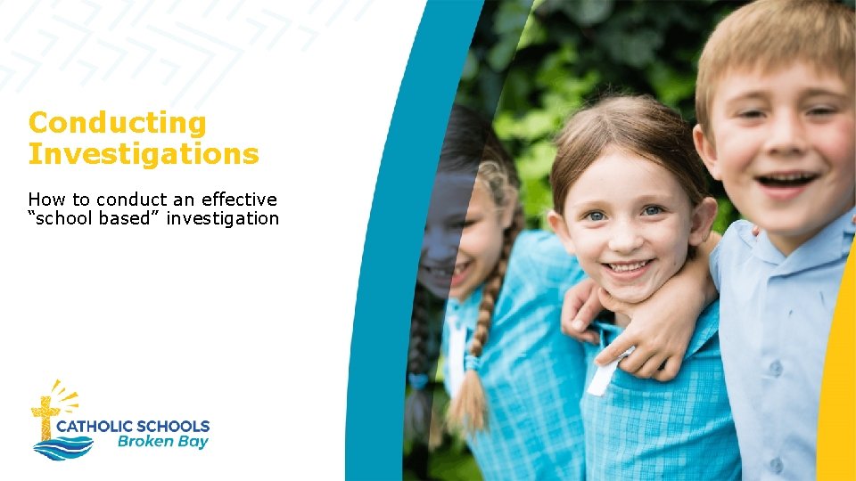 Conducting Investigations How to conduct an effective school