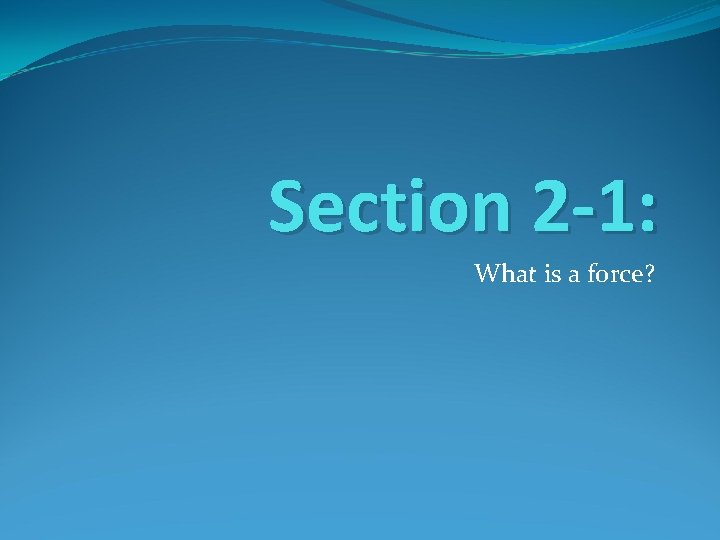 Section 2 1 What is a force Forces