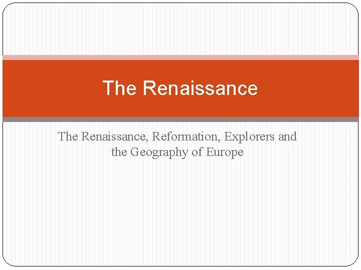 The Renaissance Reformation Explorers and the Geography of
