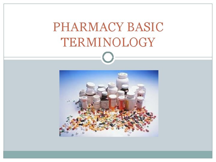 PHARMACY BASIC TERMINOLOGY Brand Name Originator of the