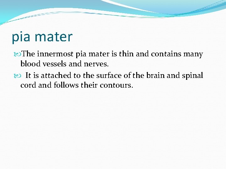 The Brain Meninges The brain and spinal cord
