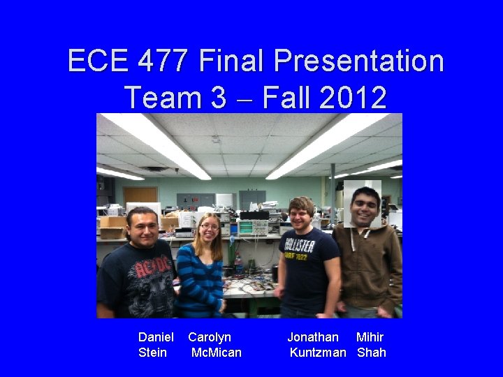 ECE 477 Final Presentation Team 3 Fall 2012