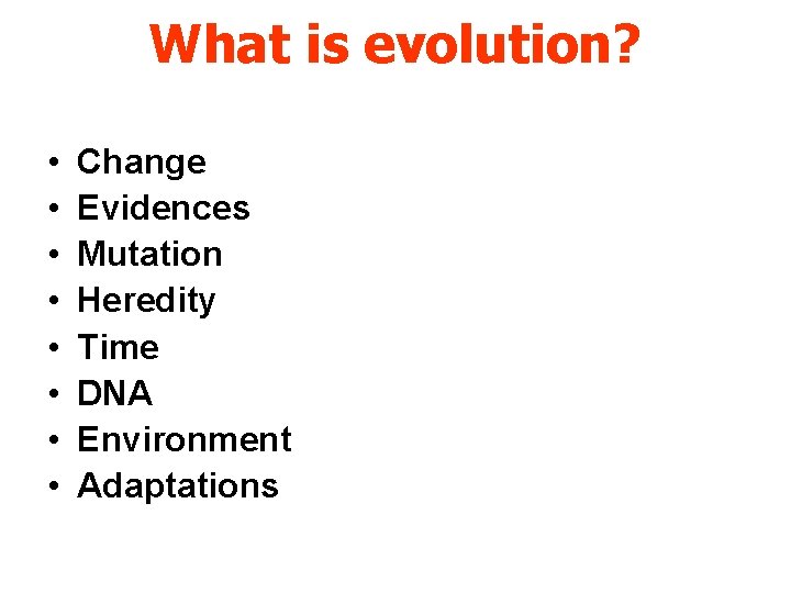 What is evolution Change Evidences Mutation Heredity Time