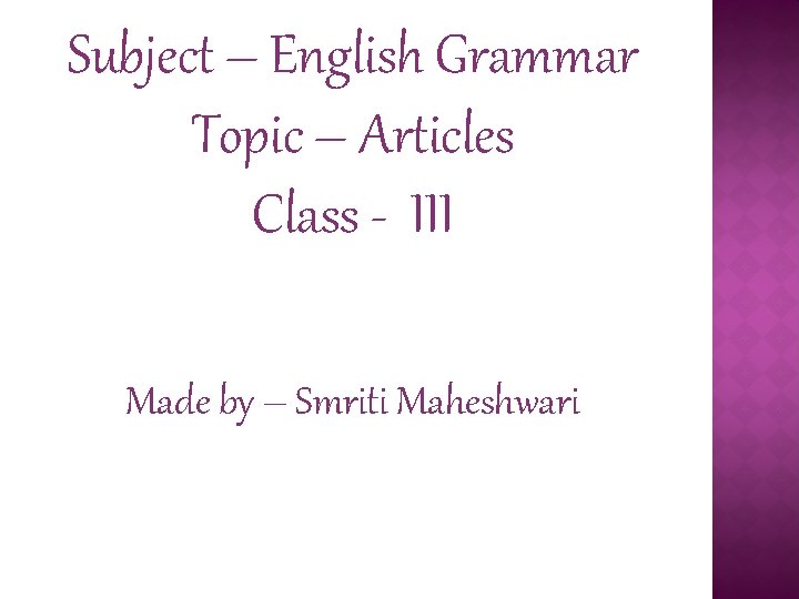 Subject English Grammar Topic Articles Class III Made