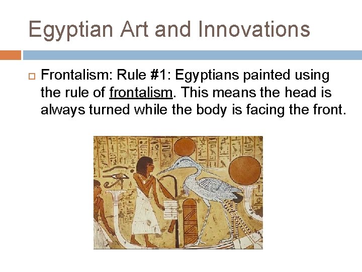 EGYPTIAN INNOVATIONS Egyptian Art and Innovations Frontalism Rule