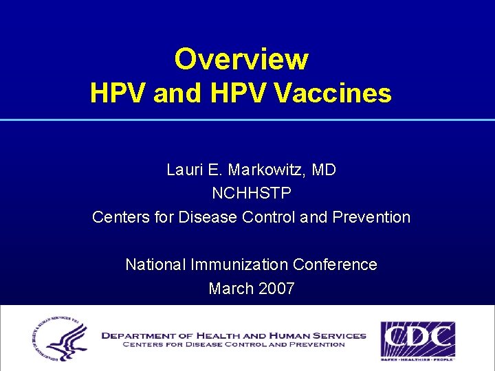 Overview HPV and HPV Vaccines Lauri E Markowitz
