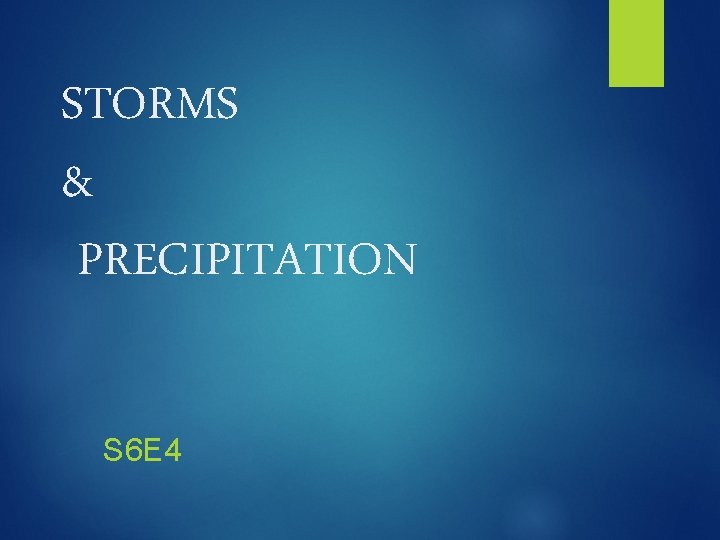 STORMS PRECIPITATION S 6 E 4 Types of