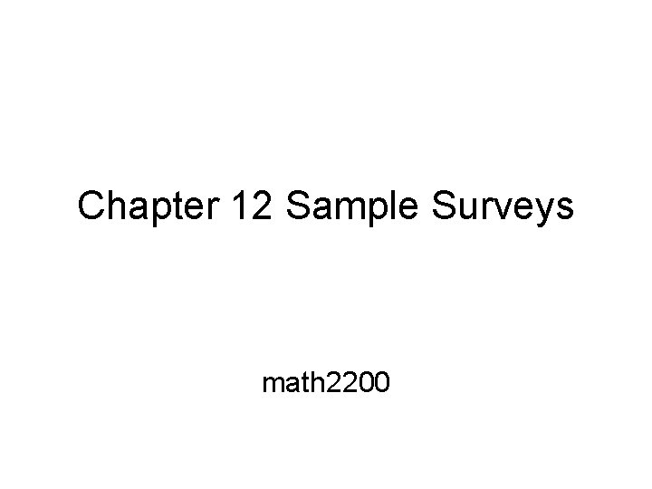 Chapter 12 Sample Surveys math 2200 How to