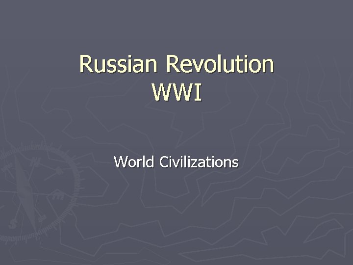 Russian Revolution WWI World Civilizations Bellringer What does