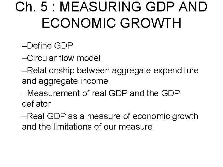 Ch 5 MEASURING GDP AND ECONOMIC GROWTH Define