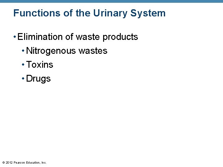 Functions of the Urinary System Elimination of waste