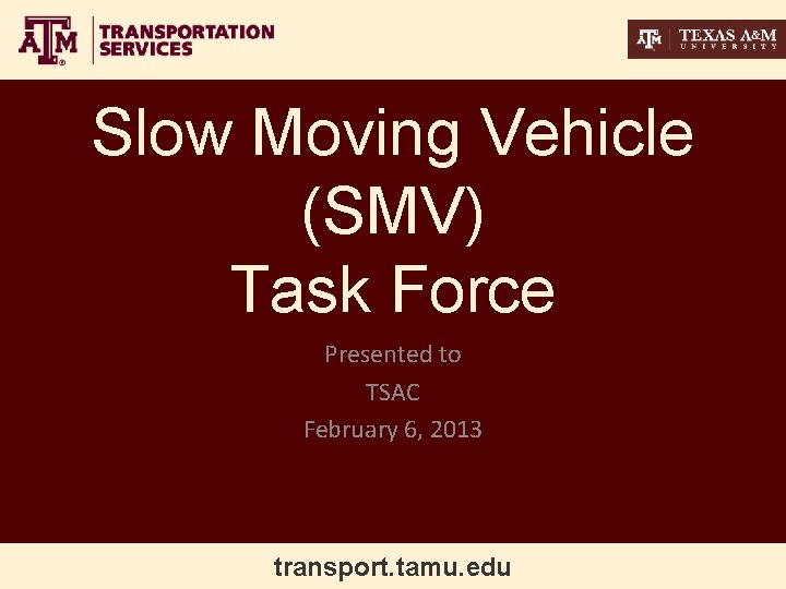 Slow Moving Vehicle SMV Task Force Presented to