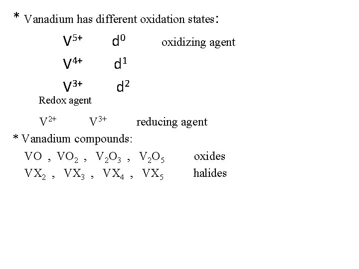 Vanadium has different oxidation states V 5 d