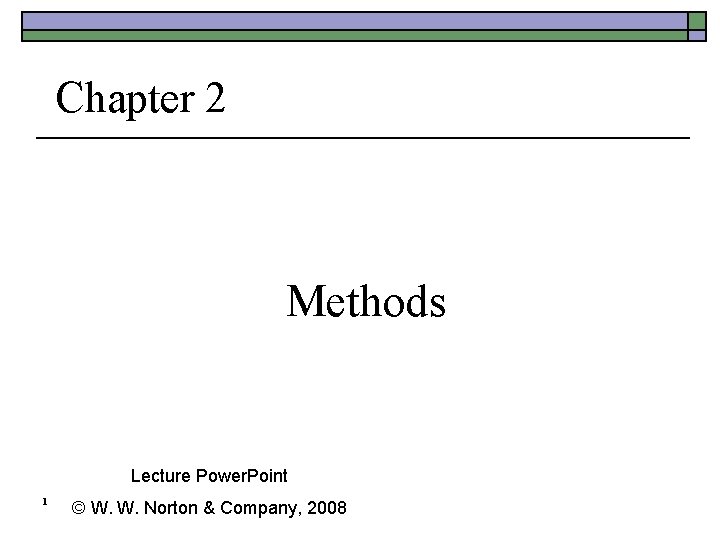 Chapter 2 Methods Lecture Power Point 1 W