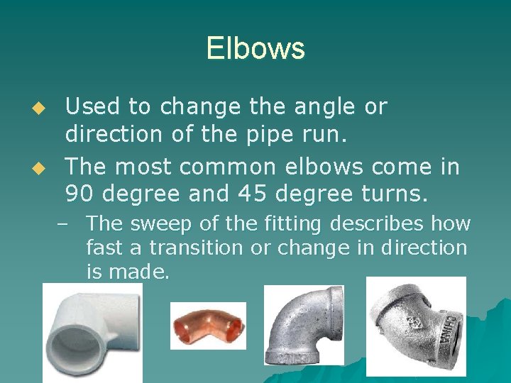 Pipe Fittings Purpose of Pipe Fittings u Plumbing