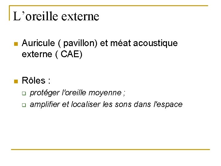 ANATOMIE DE LOREILLE Oreille externe moyenne et interne