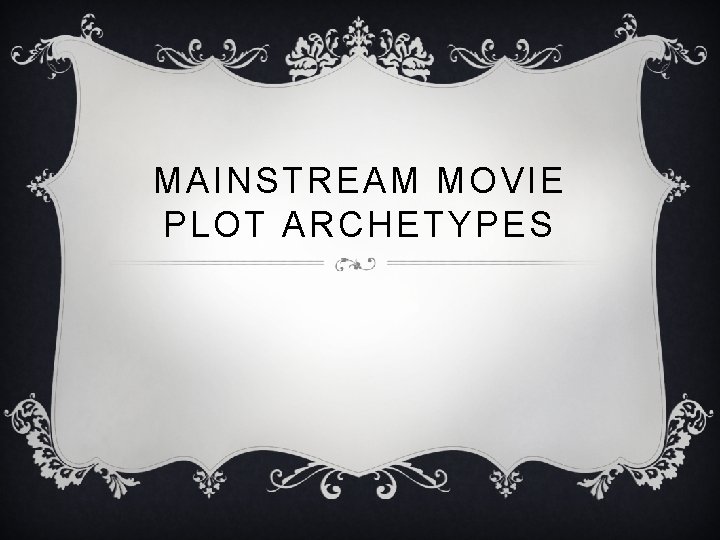 MAINSTREAM MOVIE PLOT ARCHETYPES OVERCOMING THE MONSTER Stories