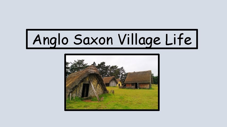 Anglo Saxon Village Life Settling Down The AngloSaxons