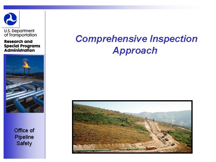Comprehensive Inspection Approach Office of Pipeline Safety Presentation