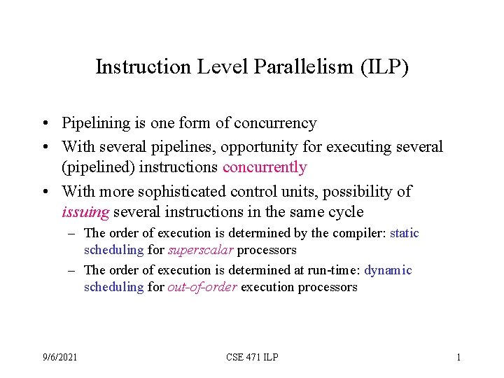 Instruction Level Parallelism ILP Pipelining is one form