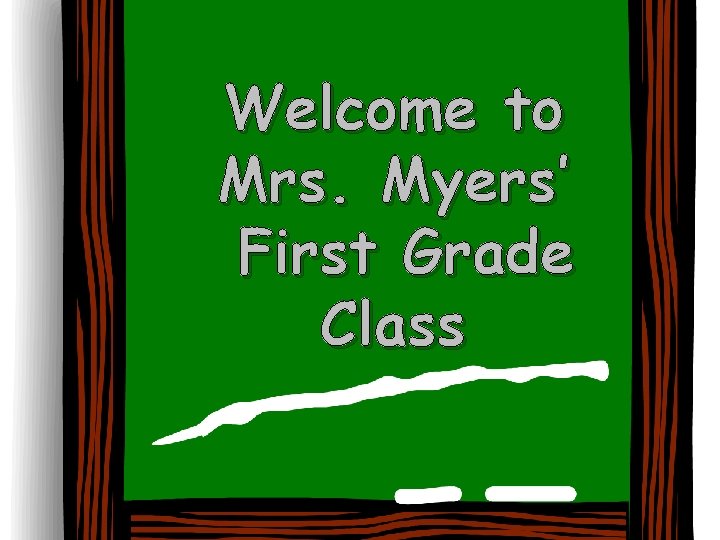 Welcome to Mrs Myers First Grade Class MEET